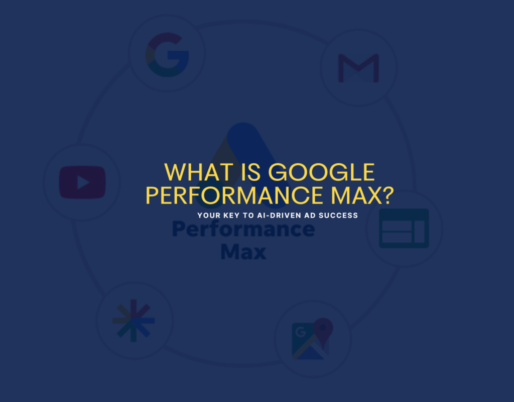 What Is Google Performance Max? Your Key to AI-Driven Ad Success | NAV43
